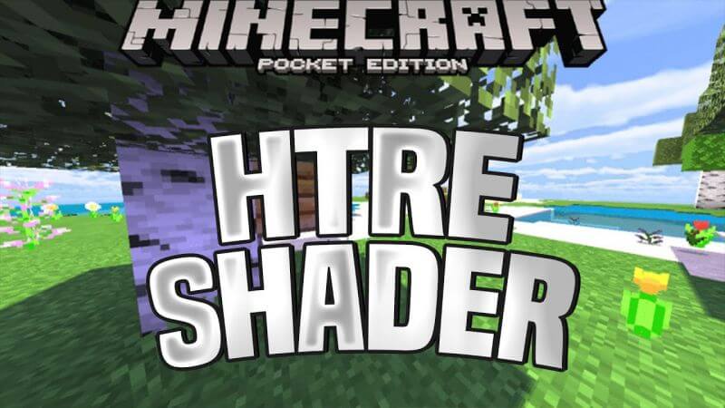 HTRE Шейдеры 1.20, 1.19 для Minecraft PE скачать